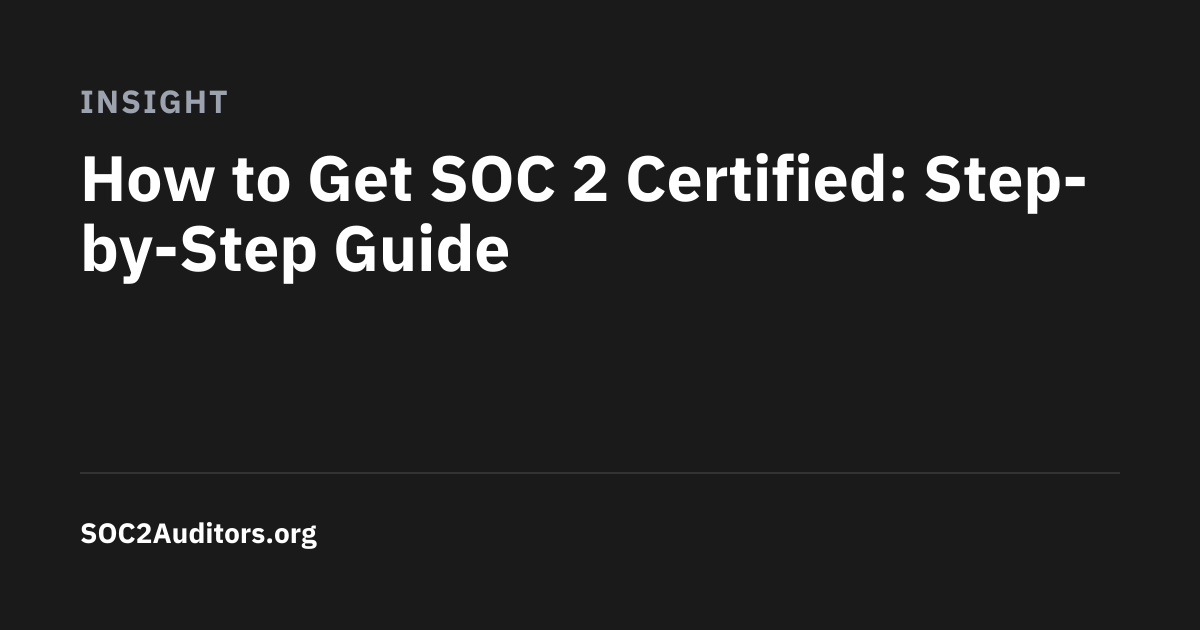 How to Get SOC 2 Certified: Step-by-Step Guide