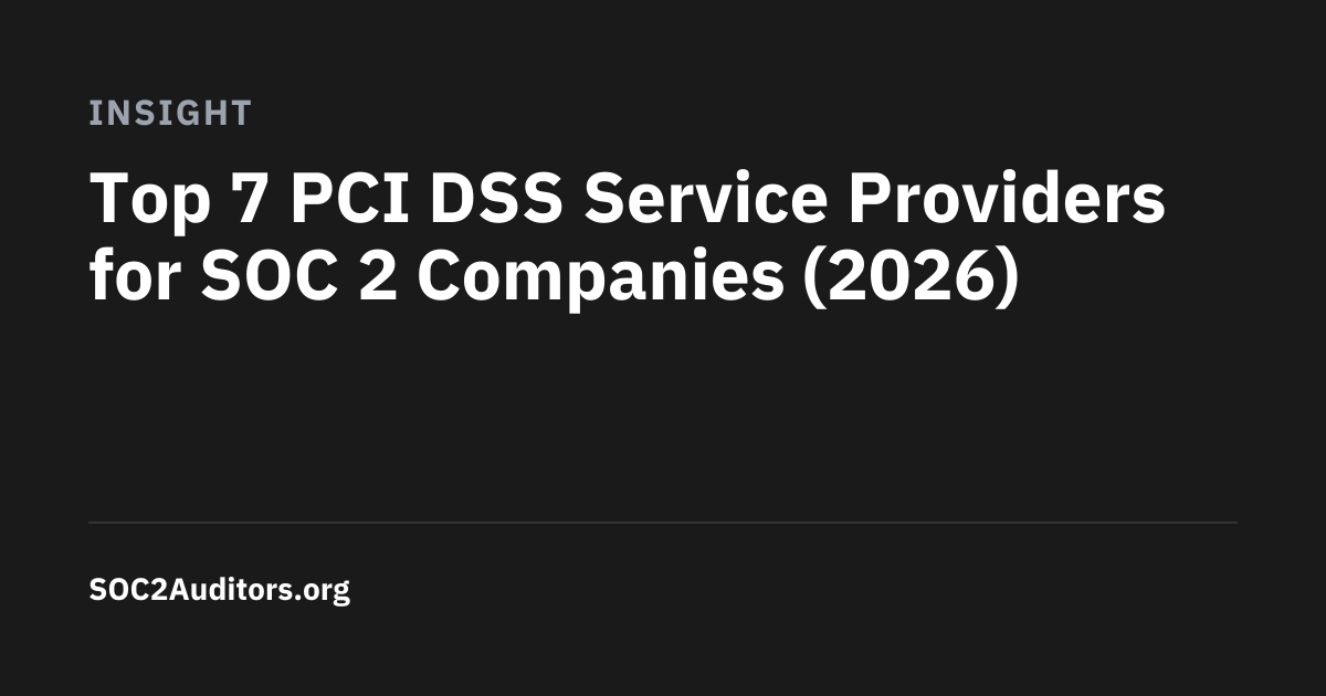 Top 7 PCI DSS Service Providers for SOC 2 Companies (2026)