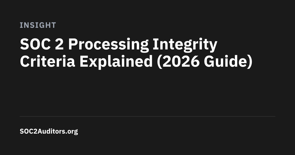 SOC 2 Processing Integrity Criteria Explained (2026 Guide)