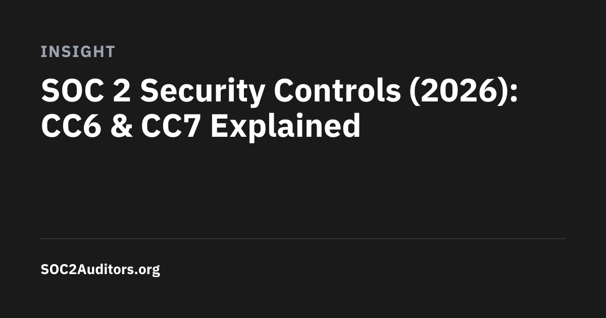 SOC 2 Security Controls (2026): CC6 & CC7 Explained