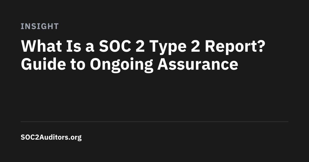 What Is a SOC 2 Type 2 Report? Guide to Ongoing Assurance