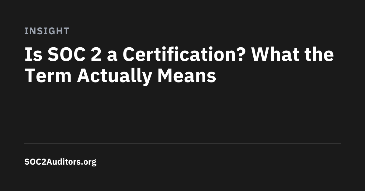 Is SOC 2 a Certification? What the Term Actually Means
